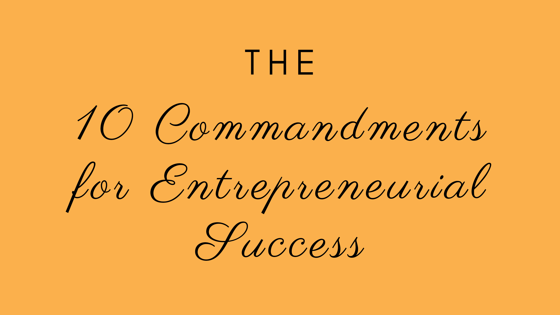 10 Essential Commandments for Entrepreneurial Success – AnandNataraj